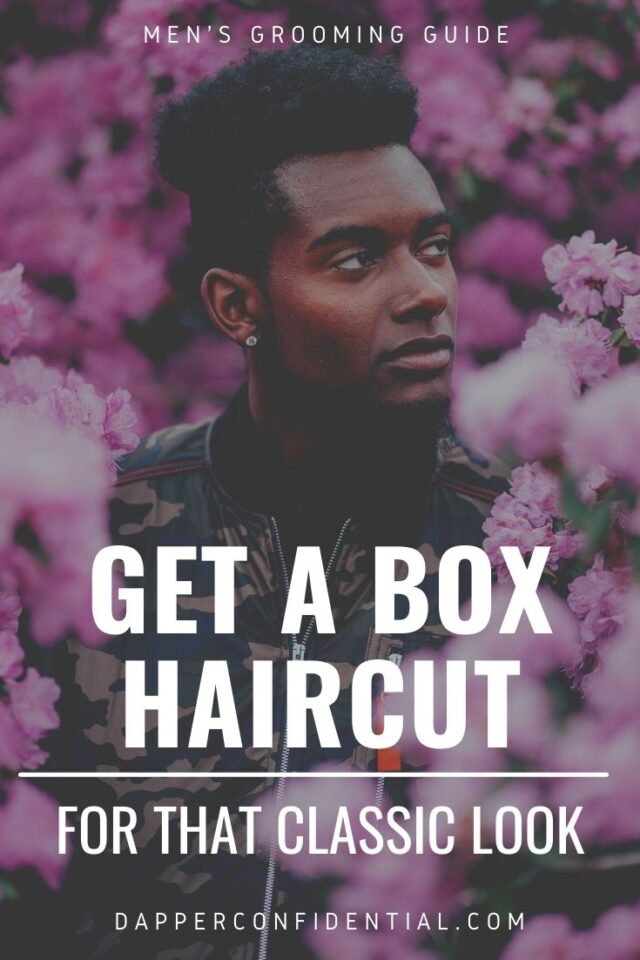 Get a Box Haircut For That Classic Look | Dapper Confidential
