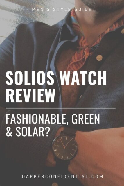 Solios Watch Review: Fashionable, Green, and Solar | Dapper Confidential