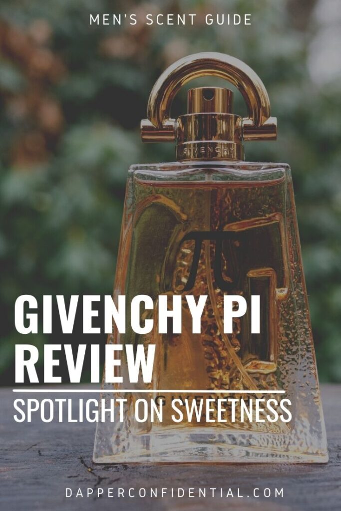 Givenchy Pi Review: A Spotlight on Sweetness | Dapper Confidential