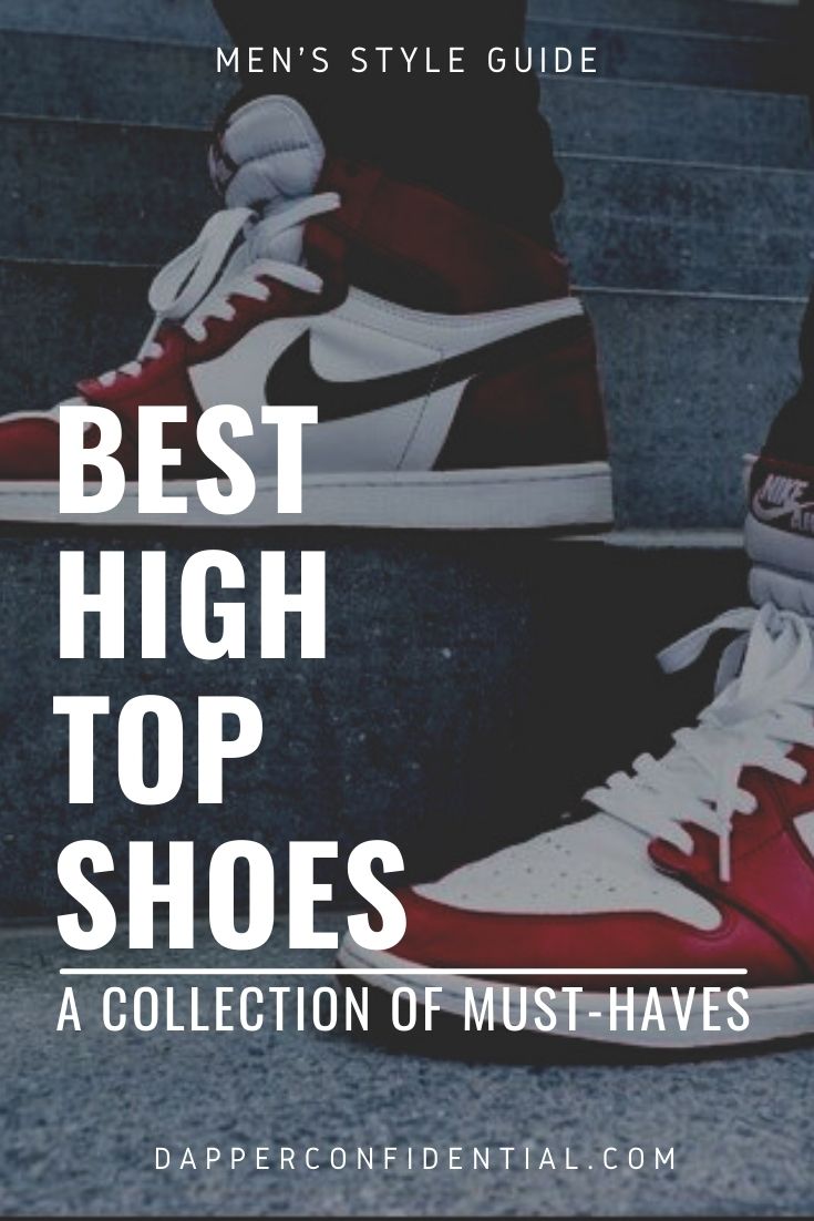 Best High Top Shoes for Men: A Must-Have in Your Collection | Dapper ...