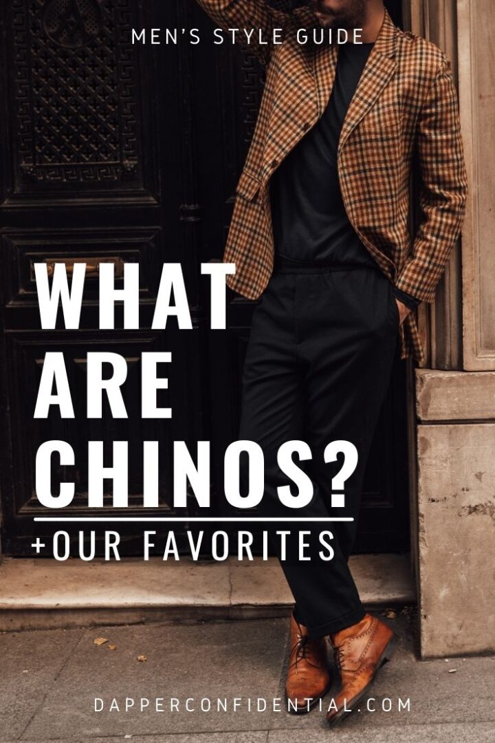 What are Chinos? Plus 6 Great Pairs | Dapper Confidential