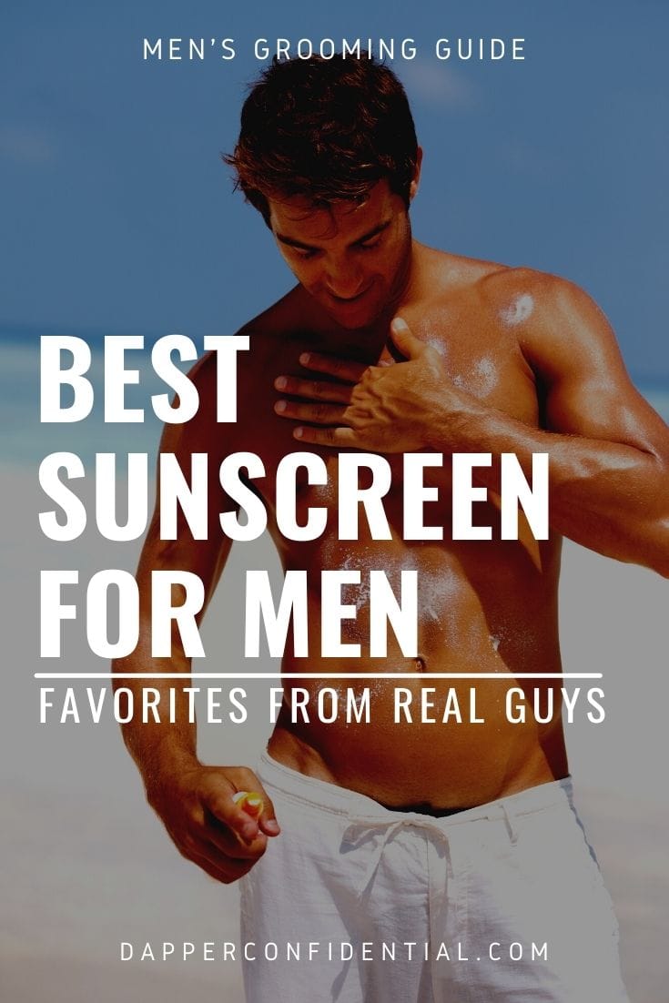 Best Sunscreen For Men: Favorites From Real Guys | Dapper Confidential
