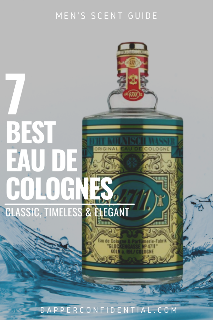 7 Best Eau de Colognes: Classic, Timeless & Elegant | Dapper Confidential