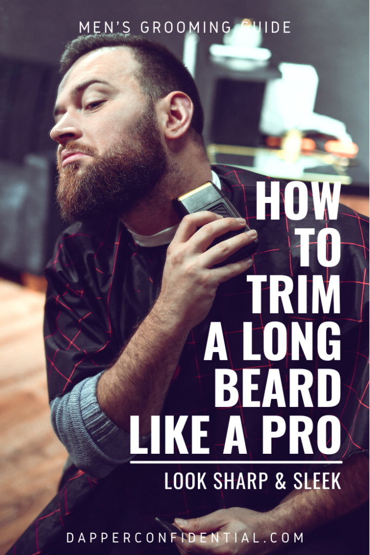How to Trim a Long Beard Like a Pro: Look Sharp & Sleek | Dapper ...